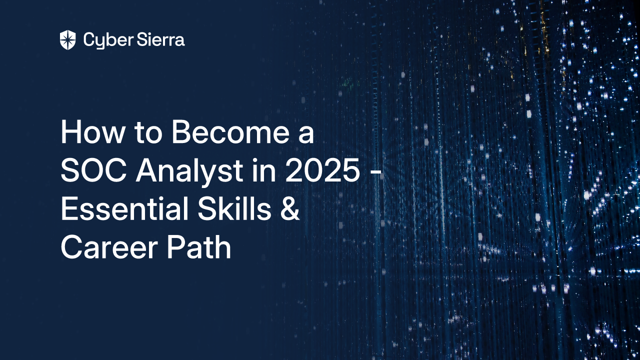 How to Become a SOC Analyst in 2025 - Essential Skills & Career Path