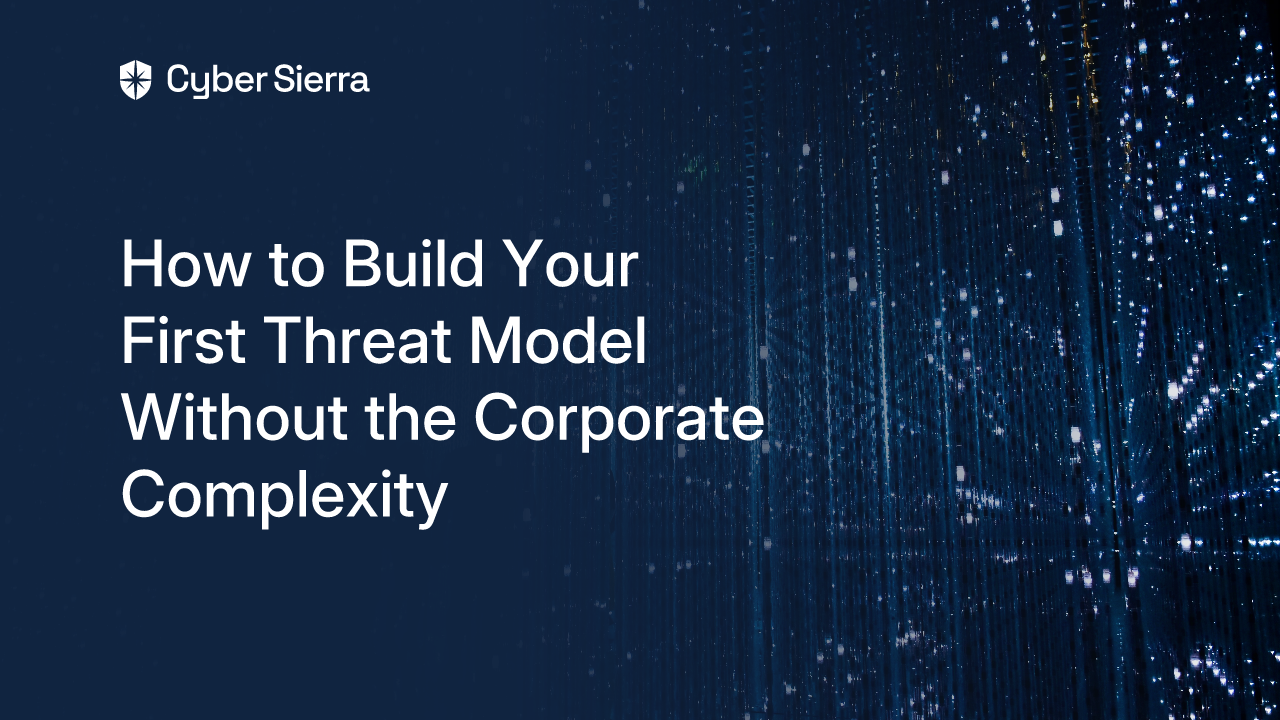 How to Build Your First Threat Model Without the Corporate Complexity