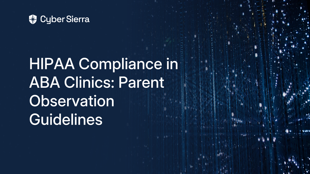 HIPAA Compliance in ABA Clinics: Parent Observation Guidelines
