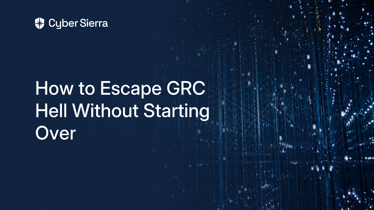 How to Escape GRC Hell Without Starting Over