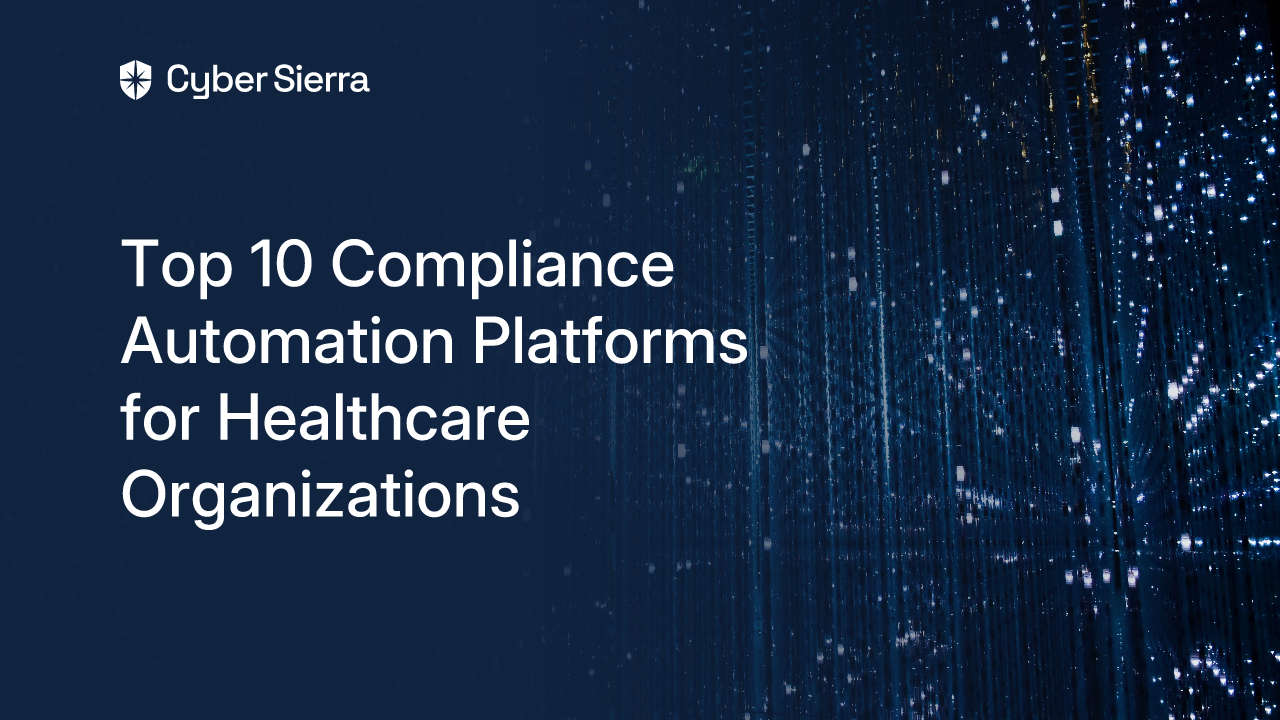 Top 10 Compliance Automation Platforms for Healthcare Organizations