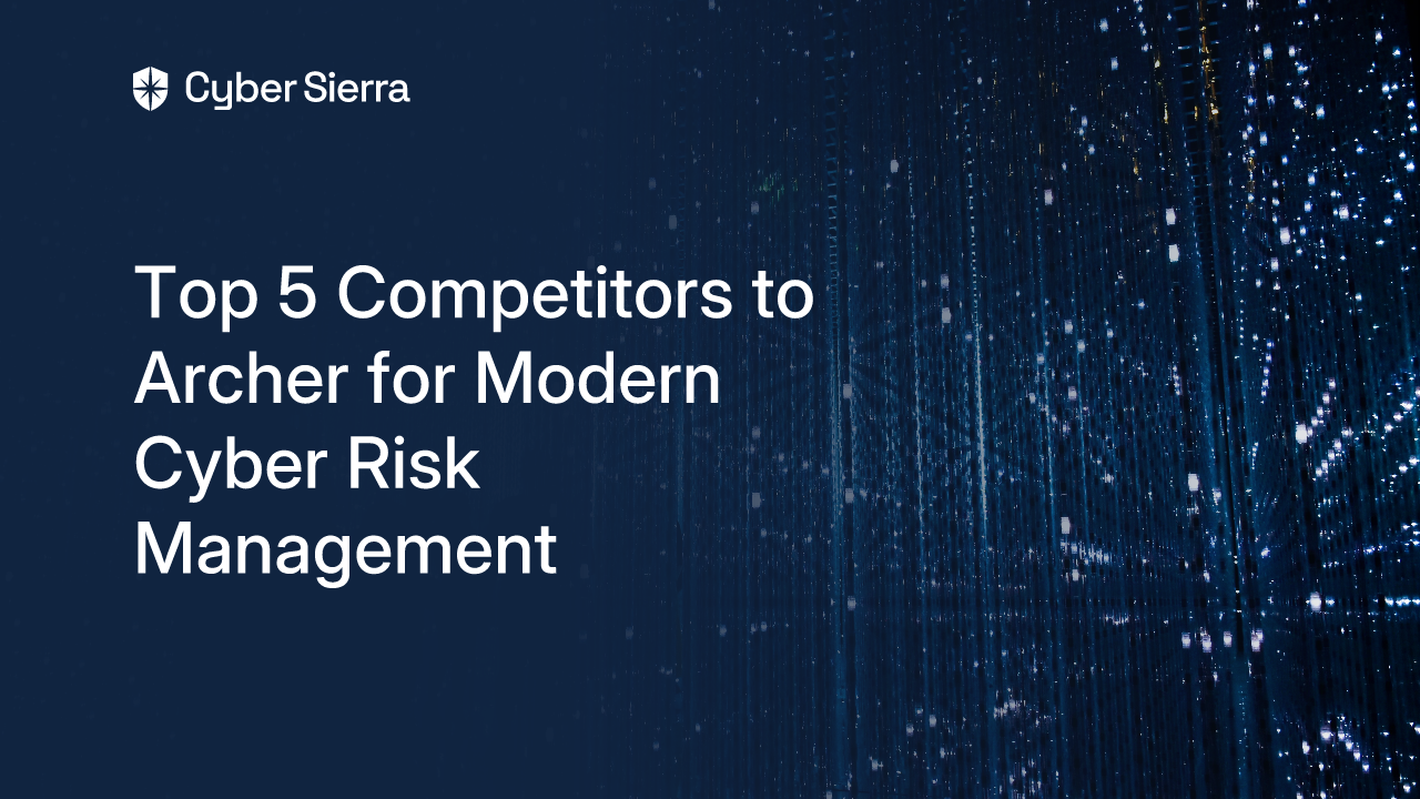 Top 5 Competitors to Archer for Modern Cyber Risk Management
