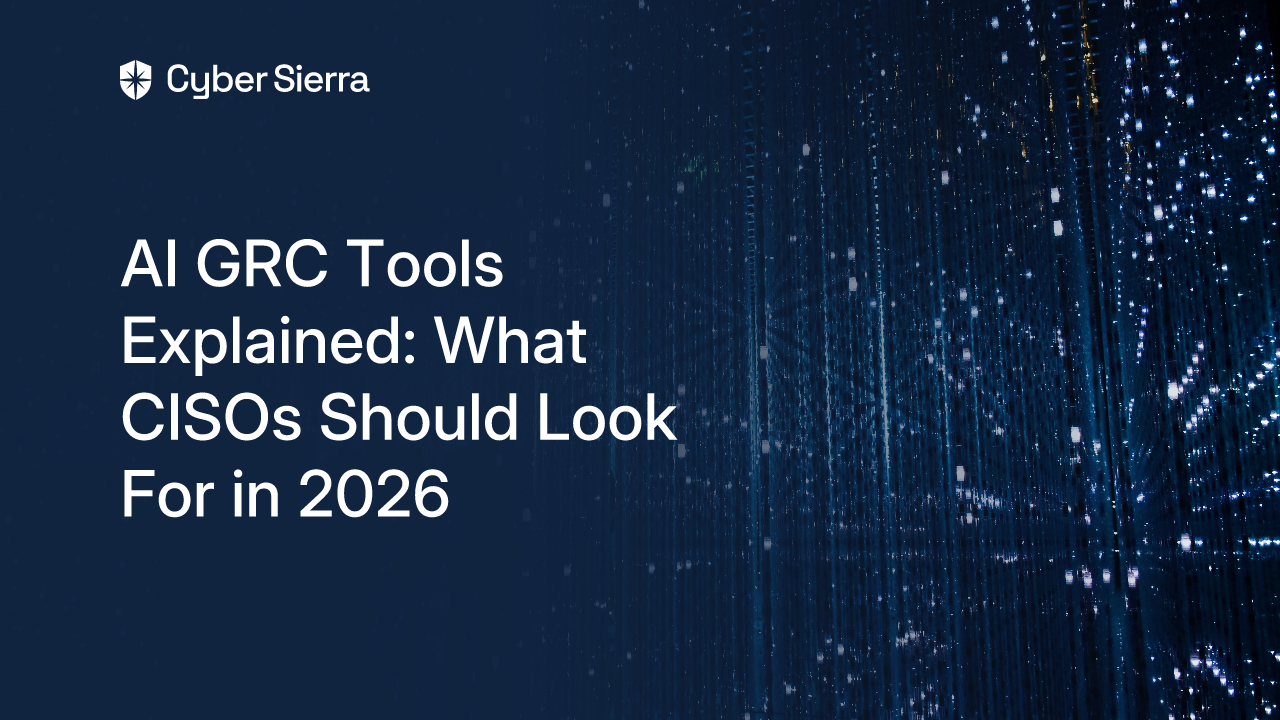 AI GRC Tools Explained: What CISOs Should Look For in 2026