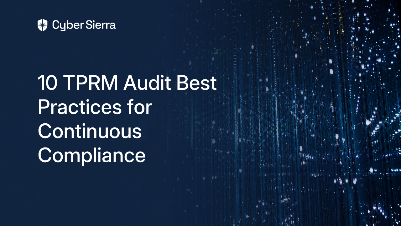 10 TPRM Audit Best Practices for Continuous Compliance