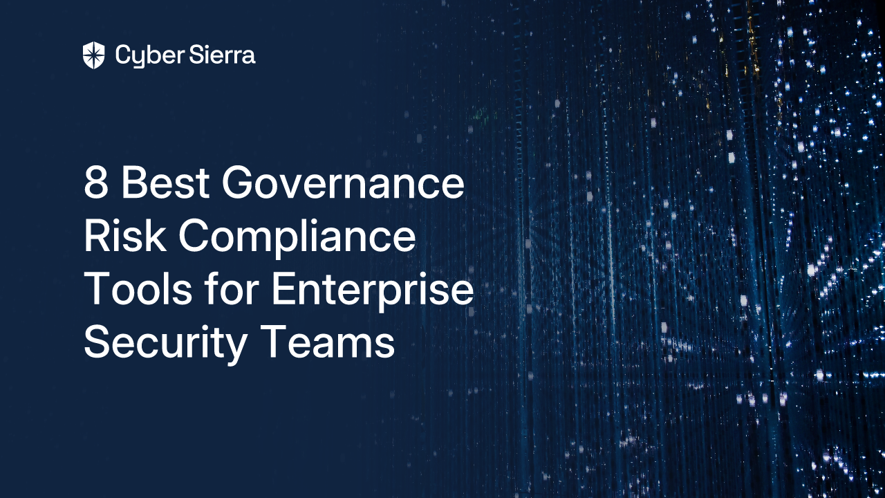 8 Best Governance Risk Compliance Tools for Enterprise Security Teams
